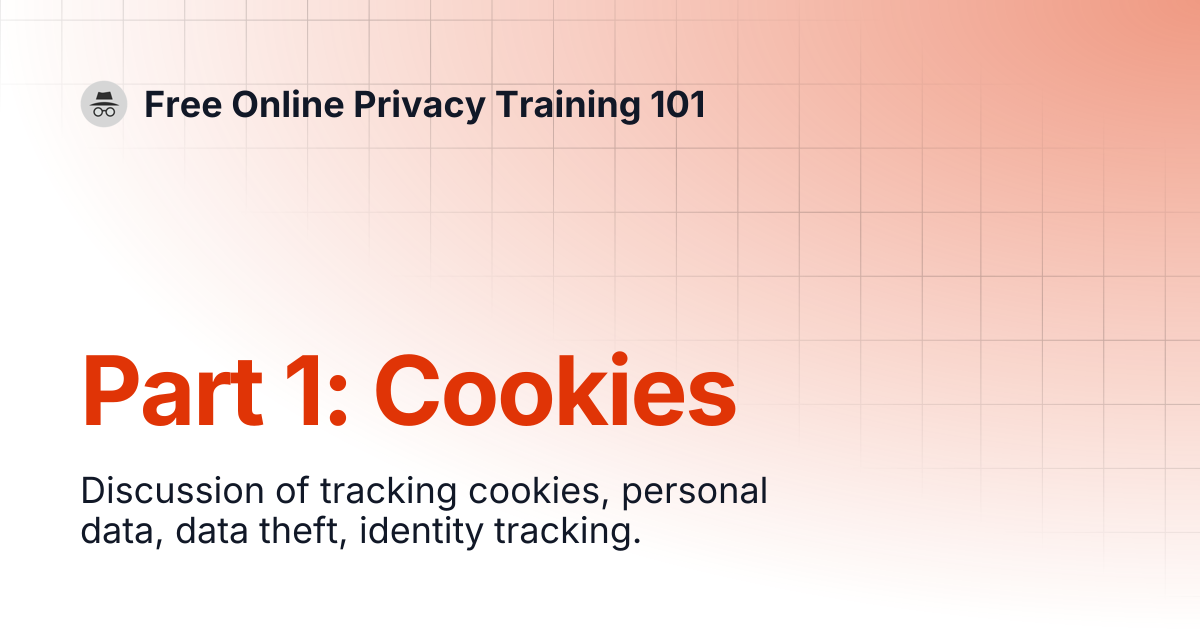 Part 1: Cookies | Free Online Privacy Training 101